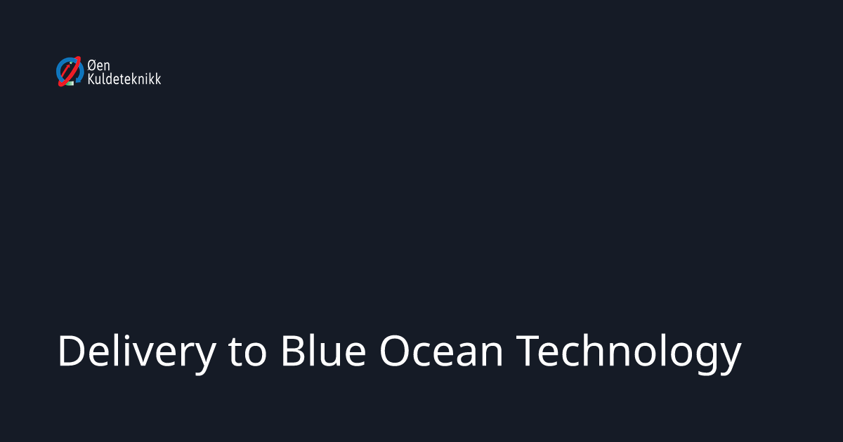 Delivery to Blue Ocean Technology - Øen Kuldeteknikk AS